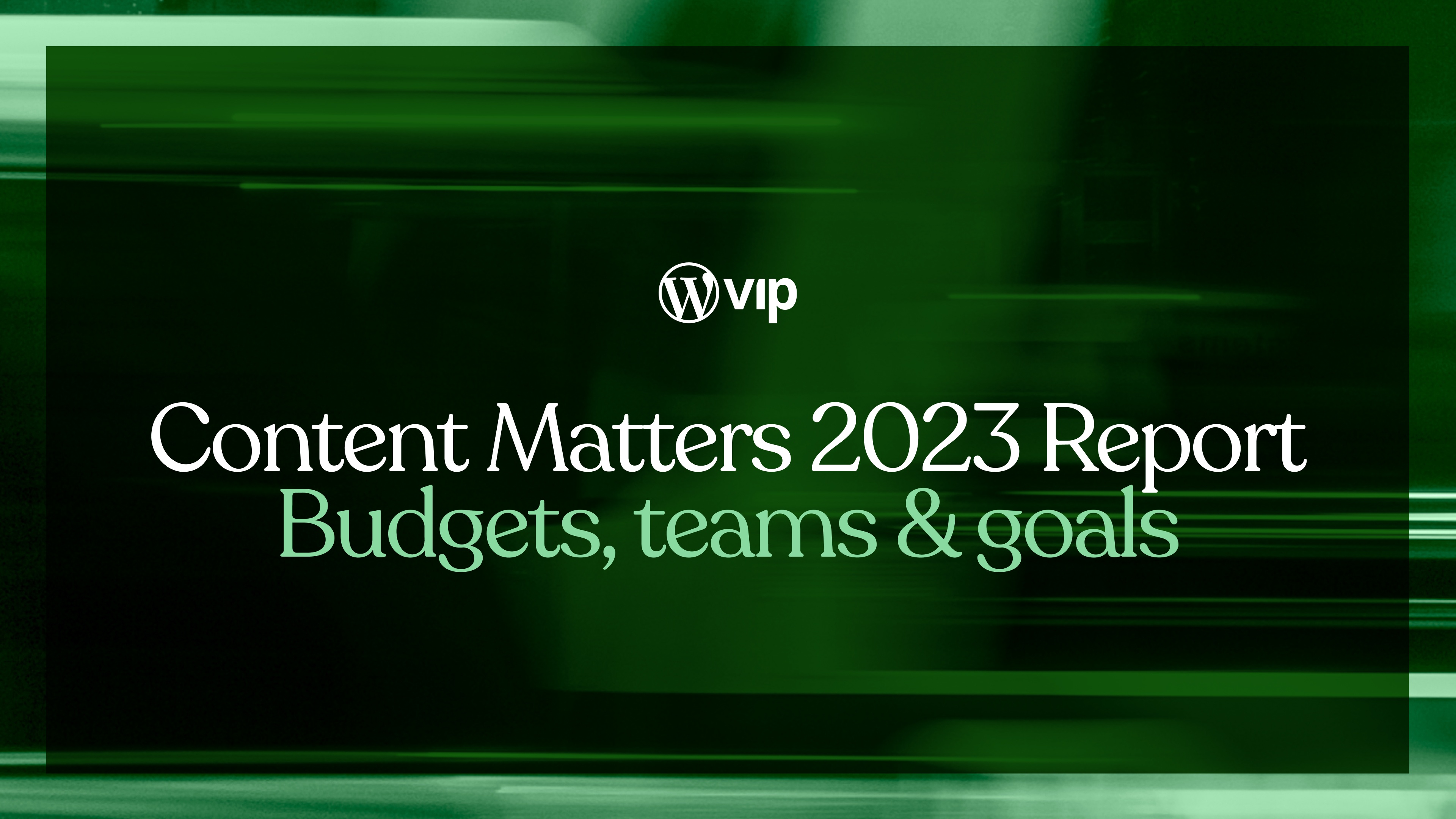 Content Matters 2023: Budgets, Teams, & Goals | WordPress VIP